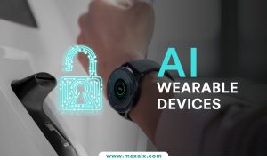 Artificial Intelligence in Wearable Devices - Maxaix