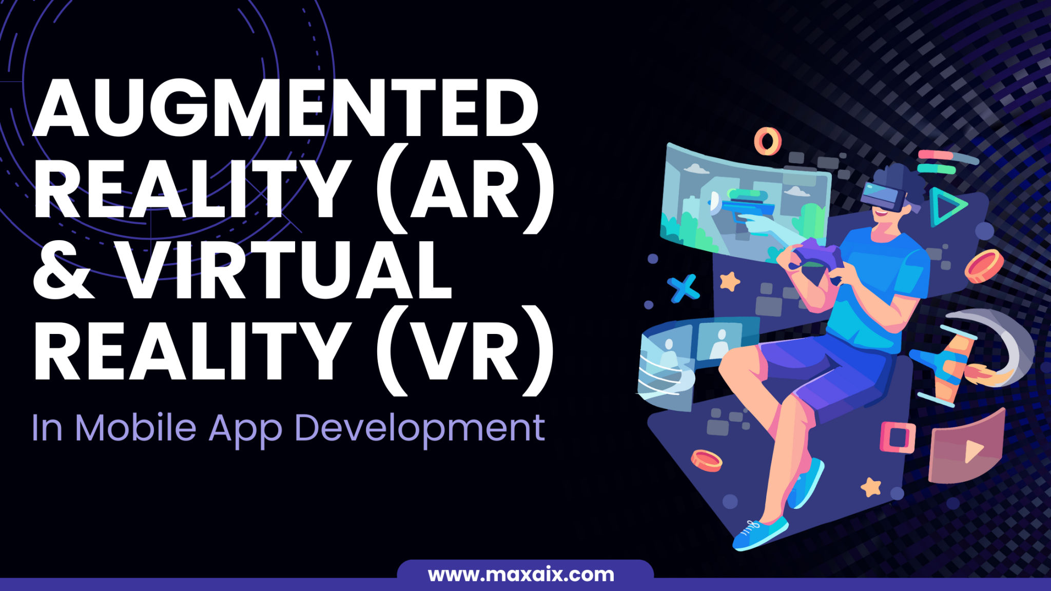 AR & VR in Mobile App Development - Maxaix